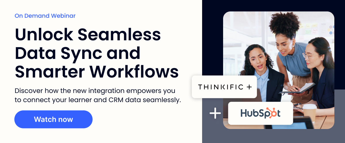 On Demand Webinar Presented by Thinkific Plus: Thinkific Plus + Hubspot Integration